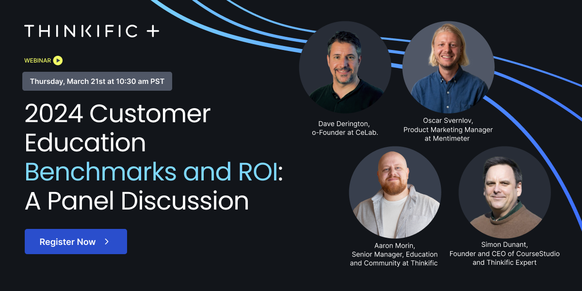 2024 Customer Education Trends and Benchmarks Panel - Presented by Thinkific Plus